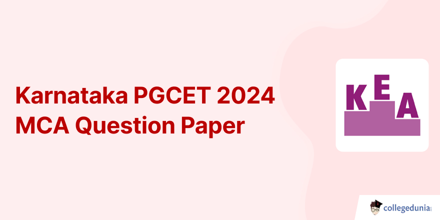 Karnataka PGCET 2024 MCA Question Paper (Available) Download Solution PDF with Answer Key